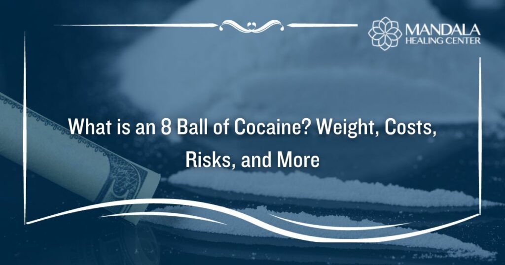 What is an 8 Ball of Cocaine? - Mandala Healing Center
