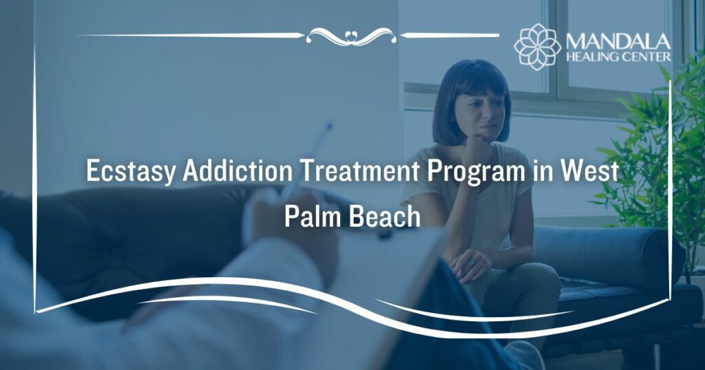 Ecstasy Addiction Treatment in West Palm Beach