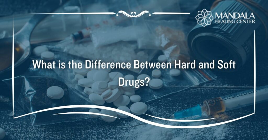 The Difference Between Hard and Soft Drugs