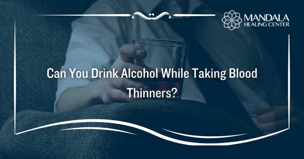 Alcohol and Blood Thinners: Side Effects & Risks
