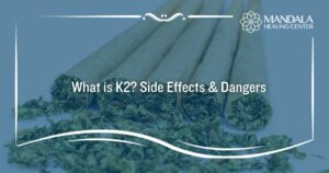 K2/Spice: Side Effects and Dangers