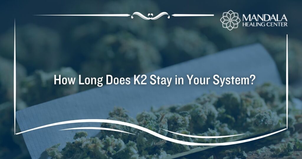 How Long Does Spice (K2) Stay in Your System?