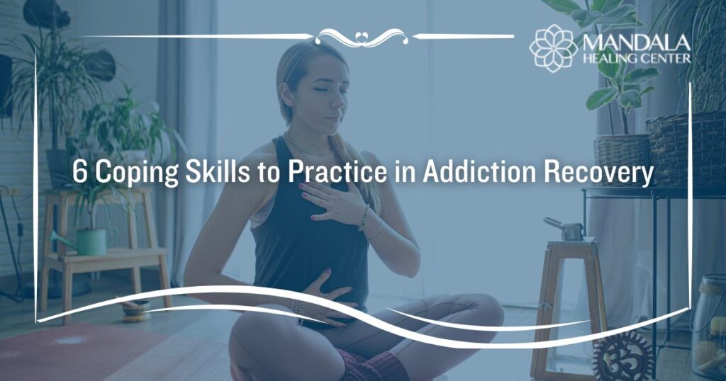 6 Key Coping Skills for Addiction Recovery