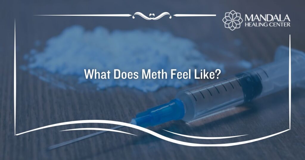 What Does Meth Feel Like? Effects and Risks