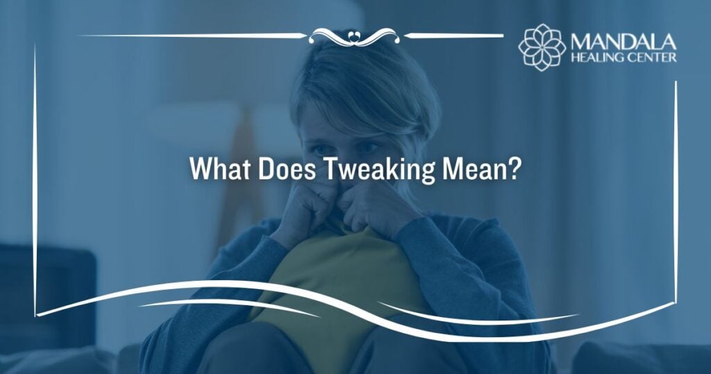 What Does Tweaking Mean? | Mandala Healing Center