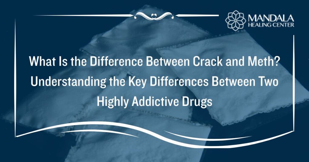 Crack vs Meth: What are the Differences?