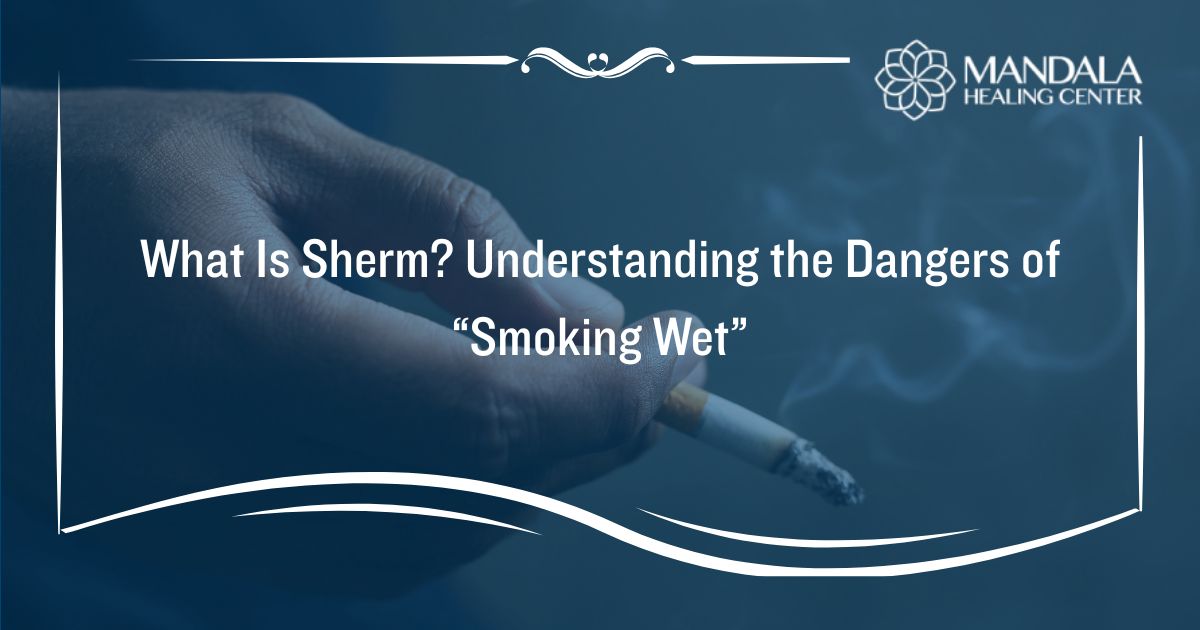 What is “Sherm” or “Smoking Wet?”