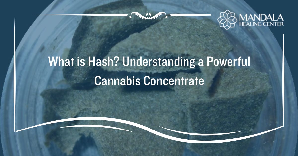 What is Hash? Understanding the Cannabis Concentrate